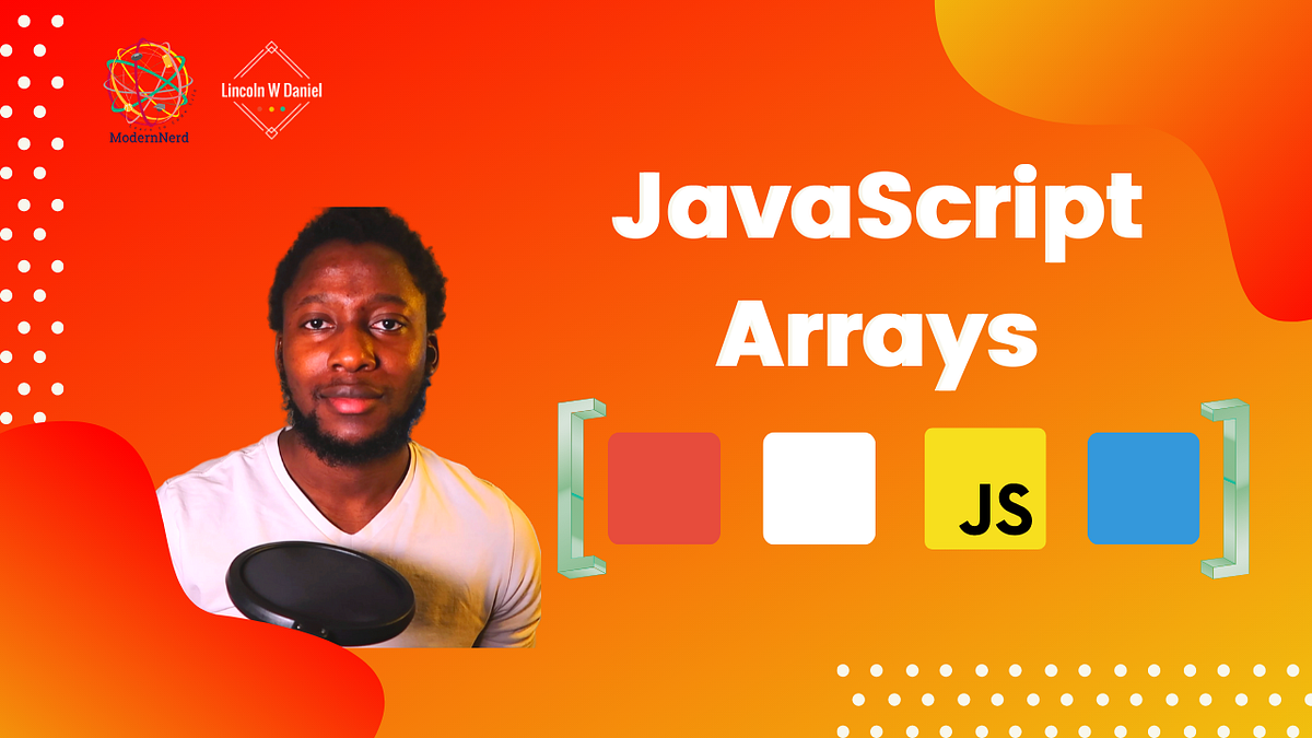 How to Use JavaScript Arrays — Crash Course [Video] | by Lincoln W Daniel | ModernNerd Code | Medium