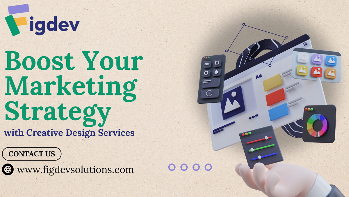 Boost Your Marketing Strategy with Creative Design Services | by Figdev ...