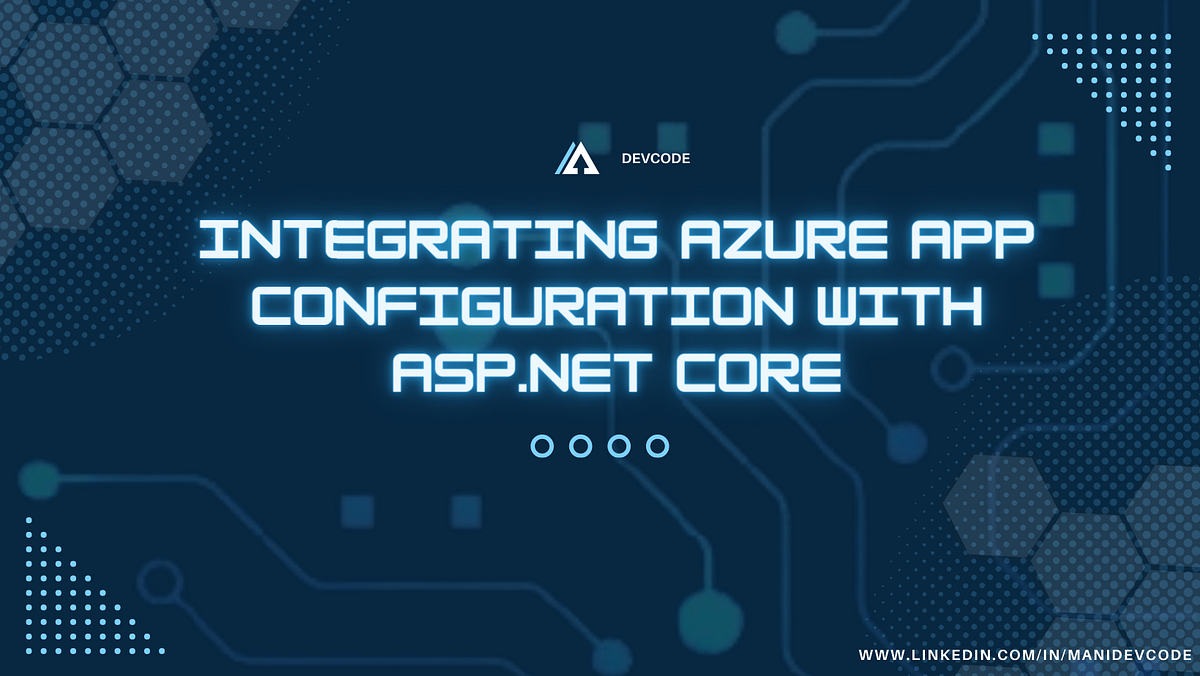 Integrating Azure App Configuration with ASP.NET Core. | by Manikandan Murali | Medium