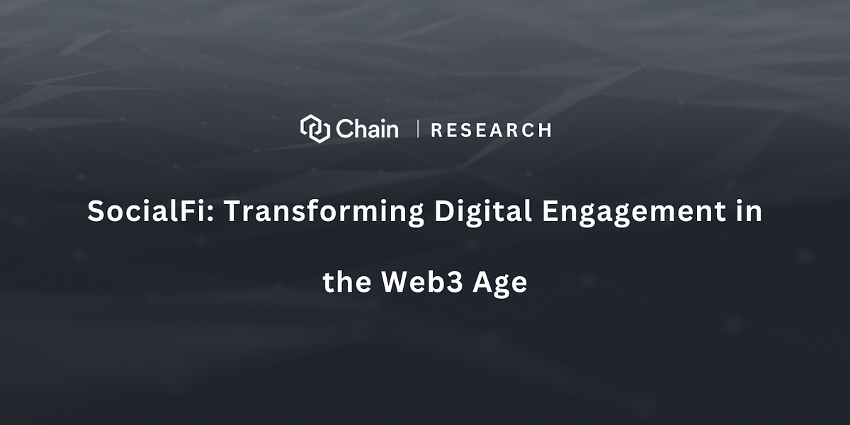 SocialFi: Transforming Digital Engagement in the Web3 Age | by Chain ...