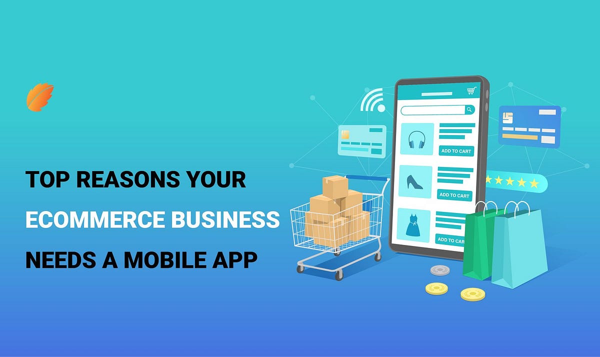 Top Reasons Your eCommerce Business Needs a Mobile App | by Consagous Technologies | Medium