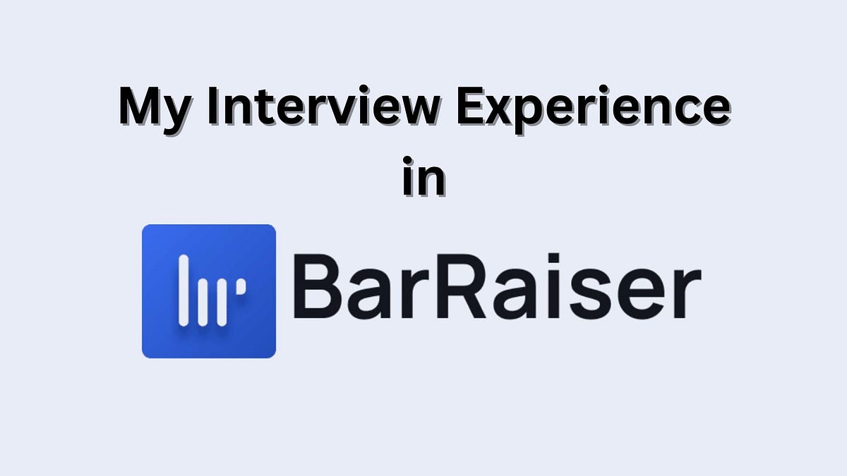 My Bar Raiser Interview Experience | Stackademic
