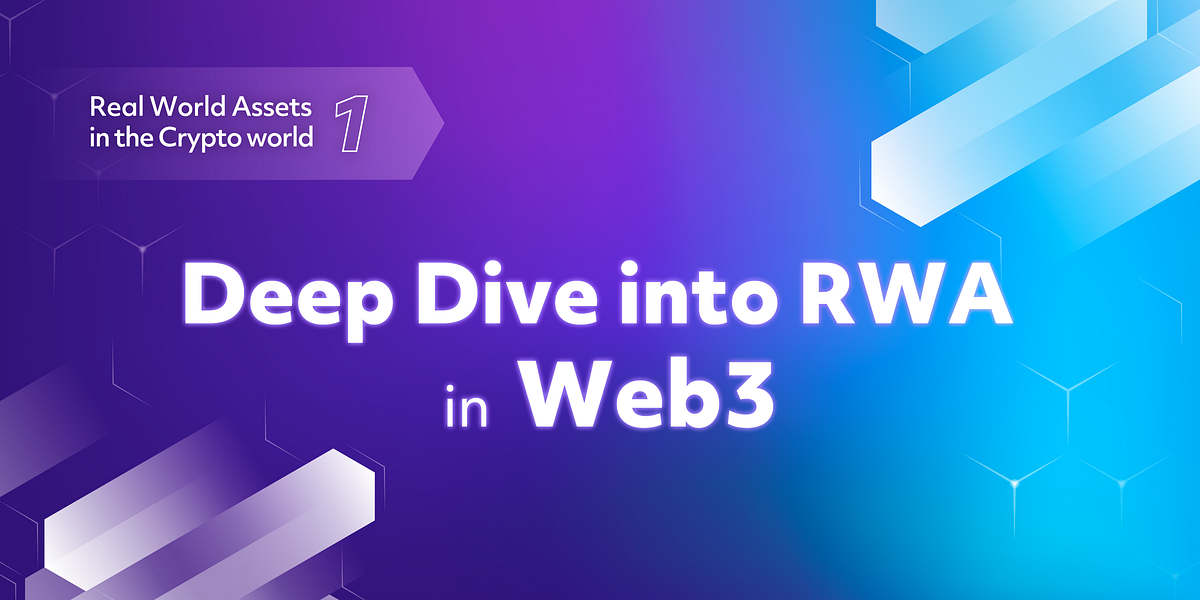 Deep Dive into RWA in Web3. Series Blog: Real-World Assets in the… | by Grusha Heir | BSOS ...