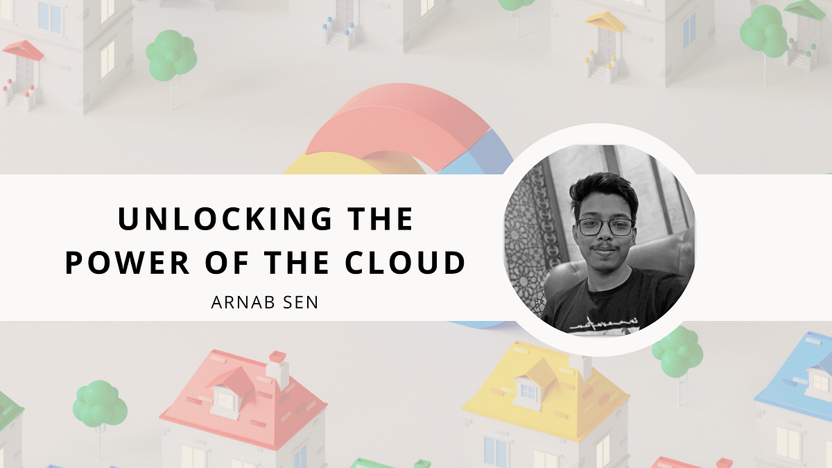 Unlocking the Power of the Cloud: A Beginner’s Guide to Google Cloud ...