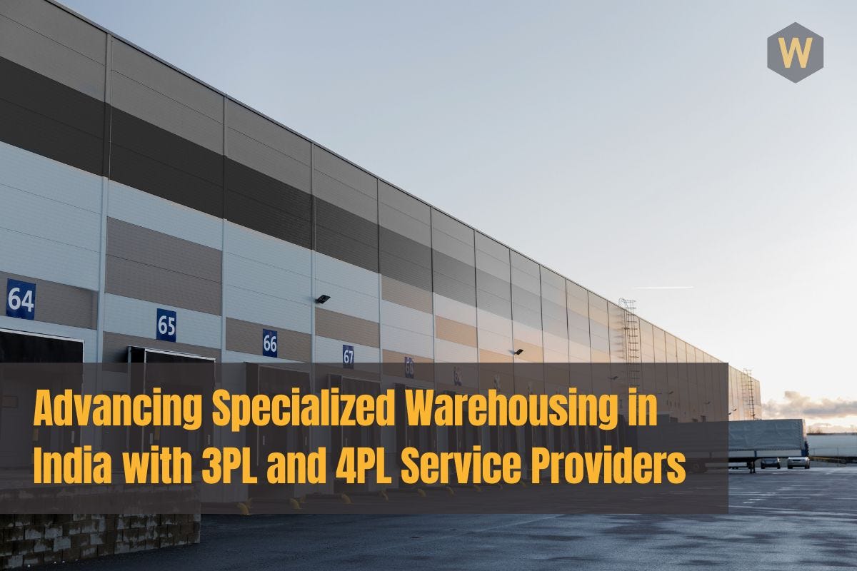 Advancing Specialized Warehousing in India: How 3PL and 4PL Service ...