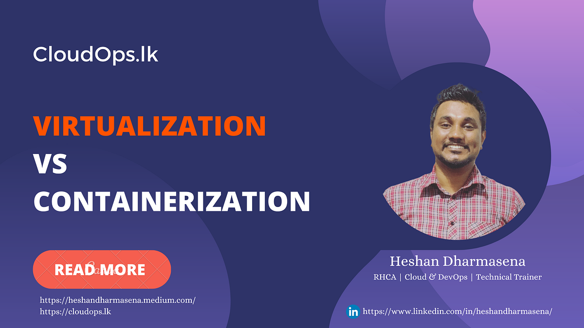 Virtualization vs Containerization | by Heshan Dharmasena | Medium