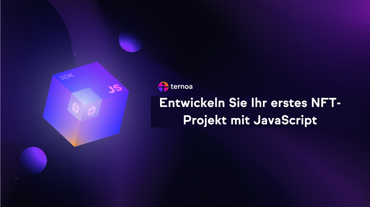 Entwickeln Sie Ihr erstes NFT-Projekt mit JavaScript | by Basseyisrael ...