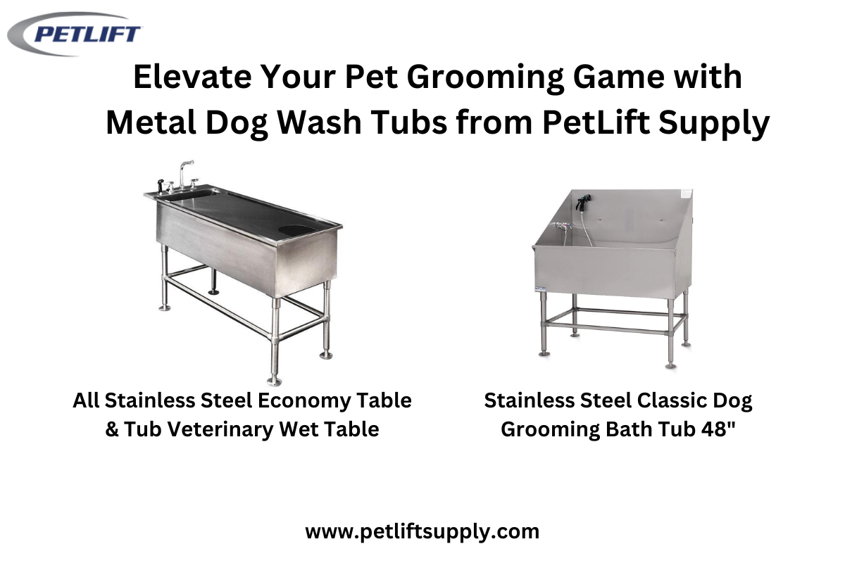 Elevate Your Pet Grooming Game with Metal Dog Wash Tubs from PetLift ...