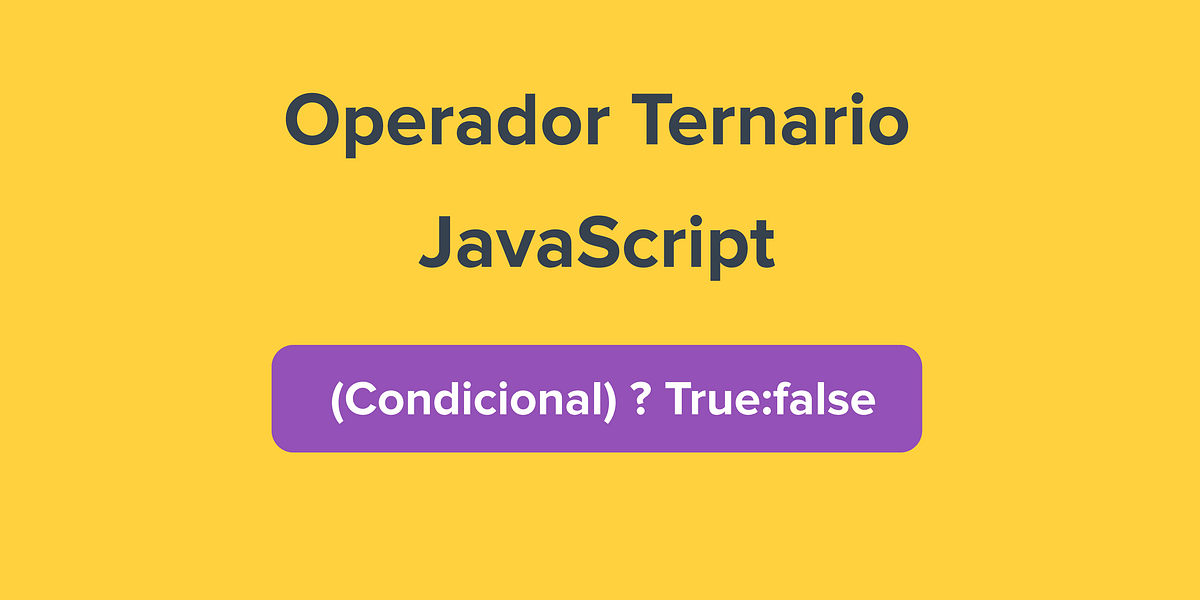 El operador ternario de JavaScript (y en otros lenguajes de programación) es una forma abreviada ...