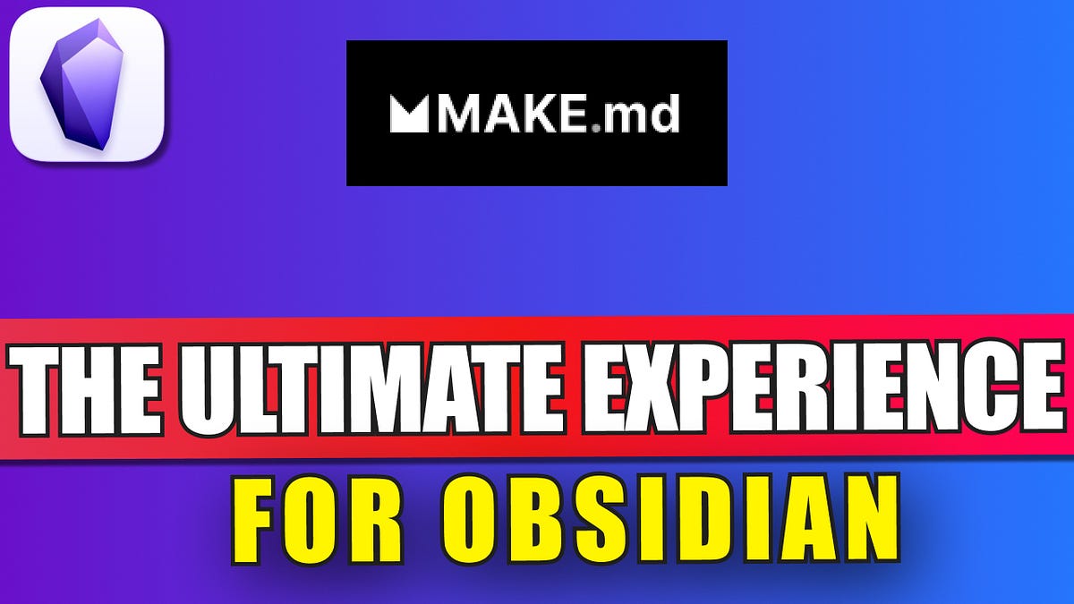 Make.md: The Most Useful Plugin for Obsidian Beginners | by Prakash Joshi Pax | Medium
