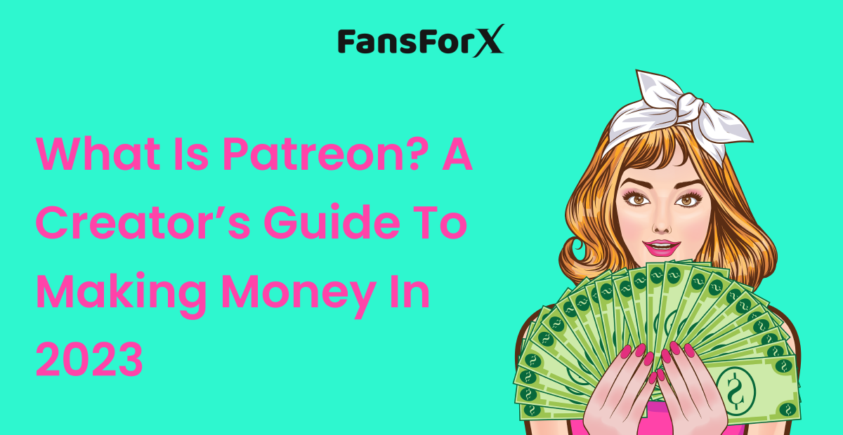 What Is Patreon? A Creator’s Guide To Making Money in 2023 | by ...
