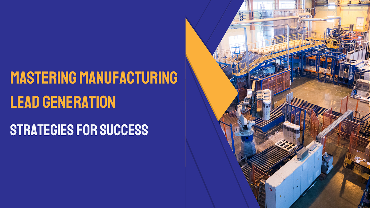 dedMastering Manufacturing Lead Generation And Strategies for Success ...
