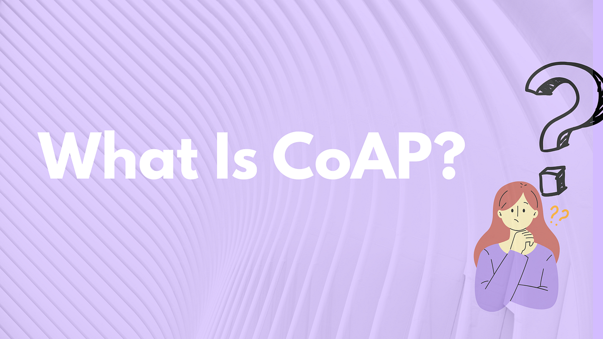 What Is CoAP? How Can It Be Used Between Devices on the Same Constrained Network? | by Advika ...