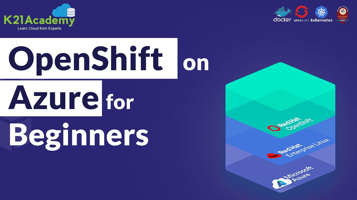 OpenShift on Azure for Beginners - K21Academy - Medium