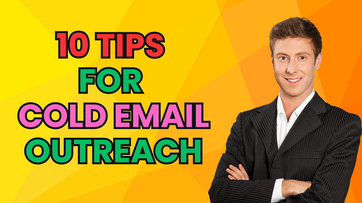 10 Tips for Cold Email Outreach!. Cold email outreach can be an ...