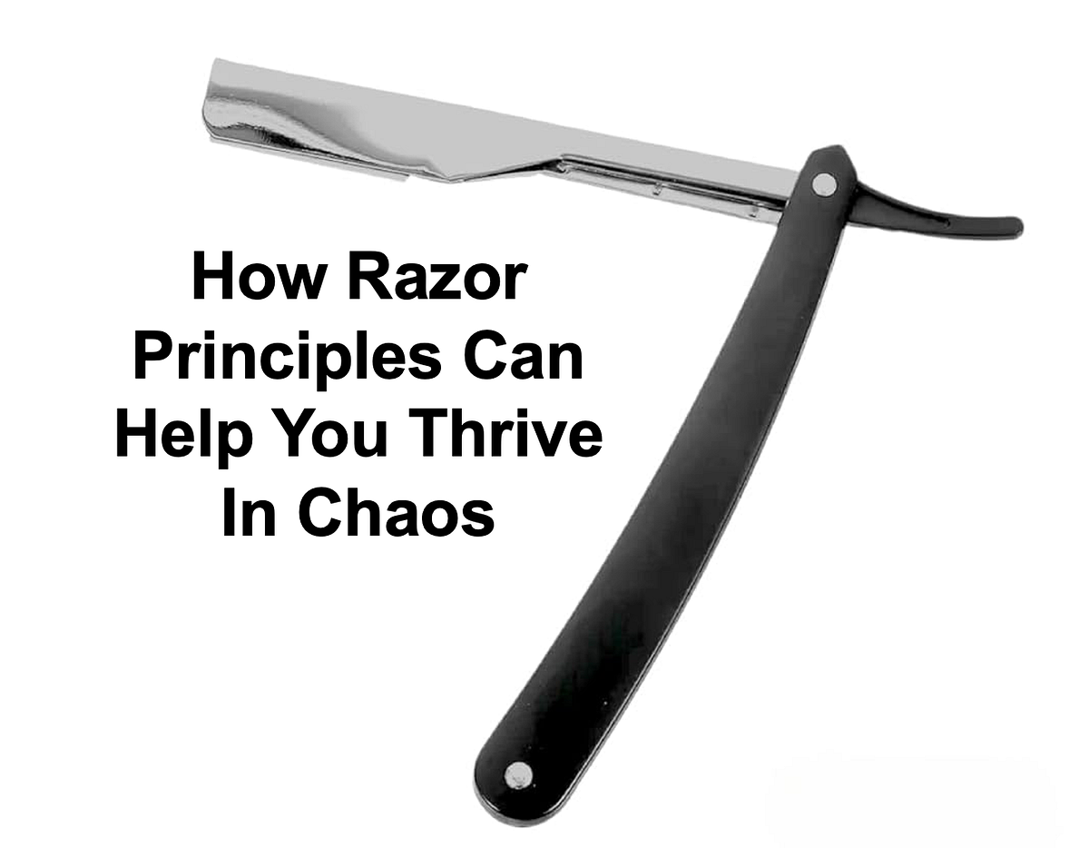 Leading in Chaos: Why Every Organization Needs Razor Principles | by ...