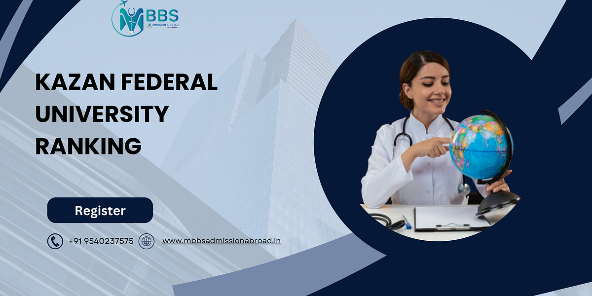 Kazan Federal University: Your Comprehensive Guide to Studying MBBS ...