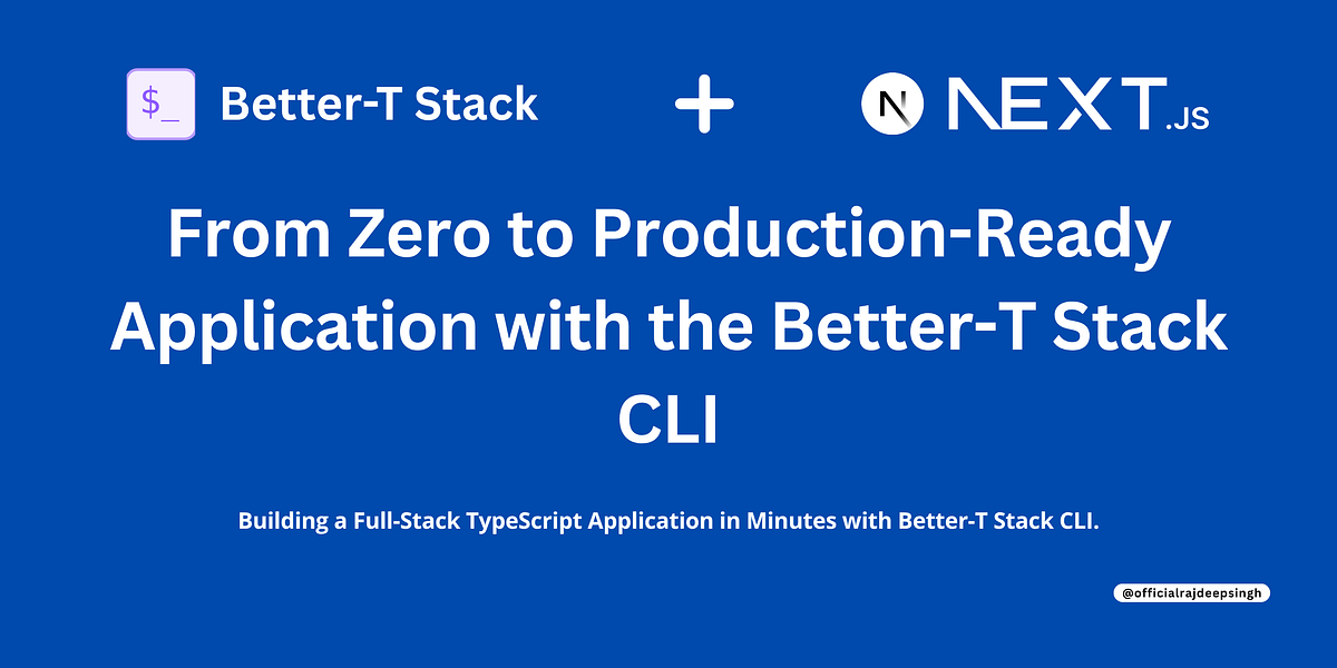 From Zero to Production-Ready Application with the Better-T Stack CLI | by Rajdeep Singh ...