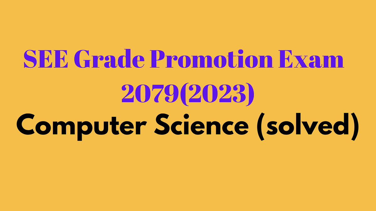 SEE Grade Promotion Exam 2079(2023) Computer Science (solved ...