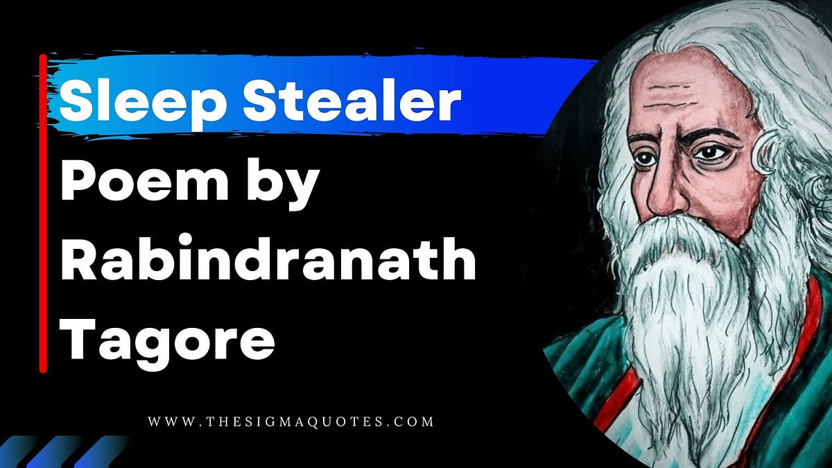 Sleep Stealer Poem By Rabindranath Tagore | by Akash Pal | Medium