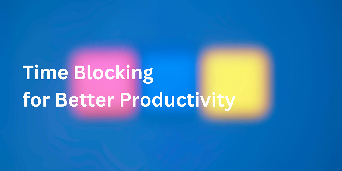 Start Time Blocking for Better Productivity | by Guillaume Ferber ...