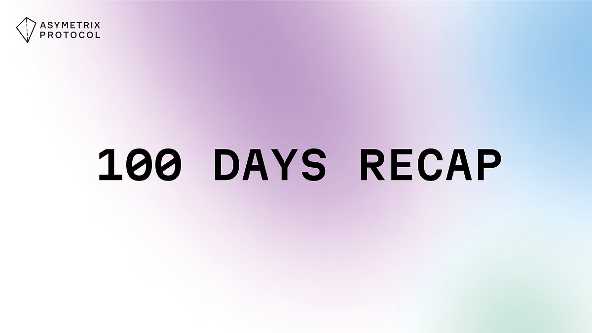 100 DAYS RECAP. The first 100 days have passed since… | by Asymetrix ...