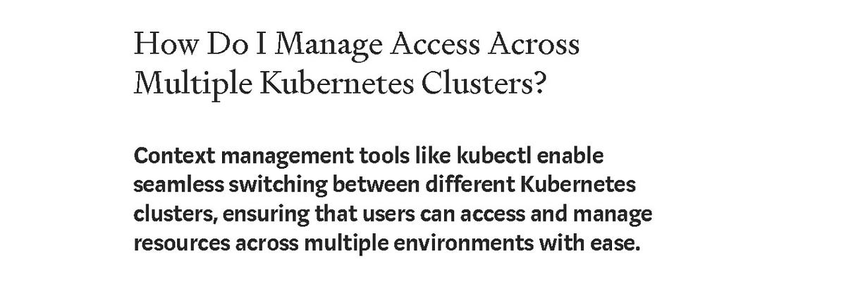 How Do I Manage Access Across Multiple Kubernetes Clusters By Ayushmaan Srivastav Apr 2024