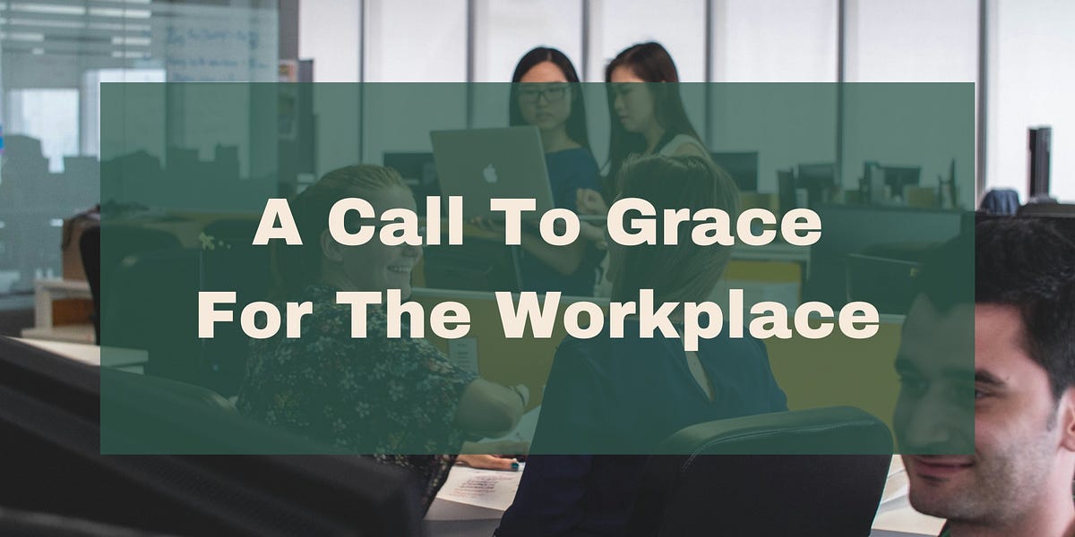 A Call To Grace For The Workplace | by Amber Jackson | HLWF℠ Alliance ...