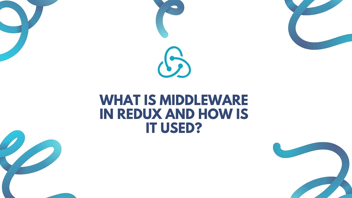 What is middleware in Redux and how is it used? | by Farihatul Maria | Medium
