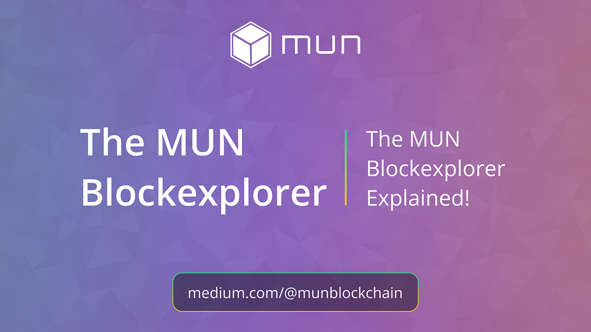 The MUN Blockexplorer Explained. The MUN Blockchain explorer is a block ...