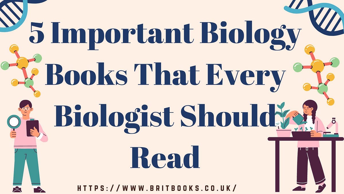 5 Important Biology Books That Every Biologist Should Read | by Brit ...
