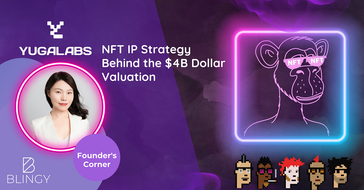 Yuga Lab: NFT IP Strategy Behind the $4B Dollar Valuation | by Joy Yuan | Medium