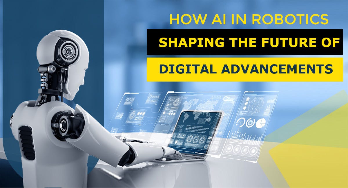 How is AI in Robotics Shaping The Future Of Digital Advancements? | by ...