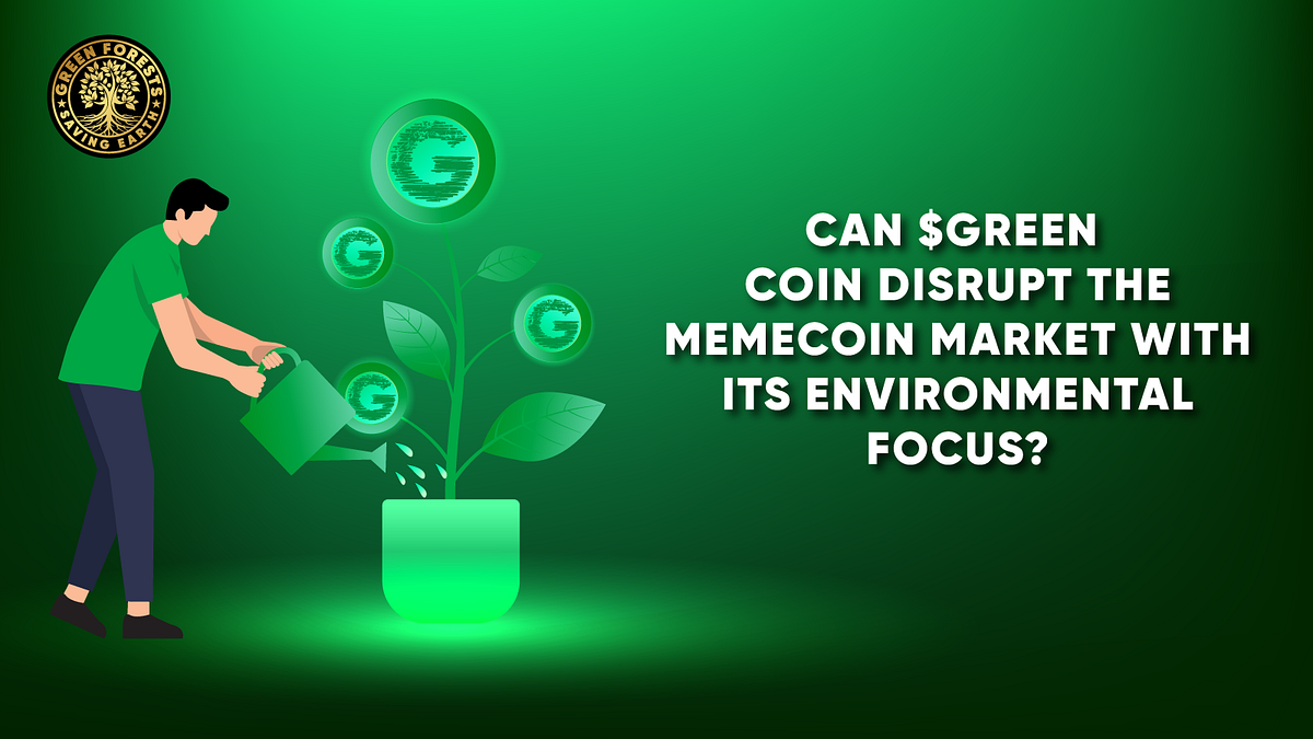 Can $Green Coin Disrupt the Memecoin Market with its Environmental ...