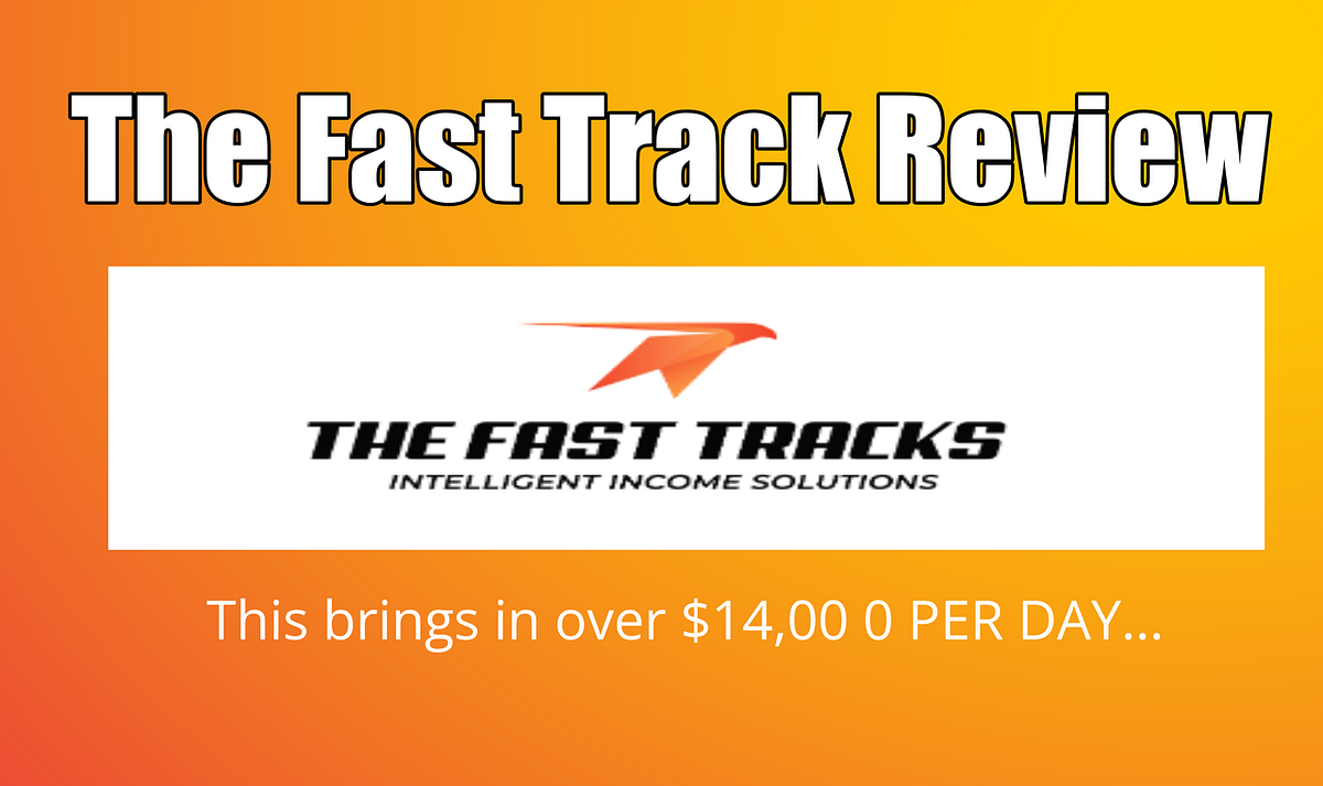 The Fast Tracks Review — This brings in over $14,000 PER DAY. | by Josh ...