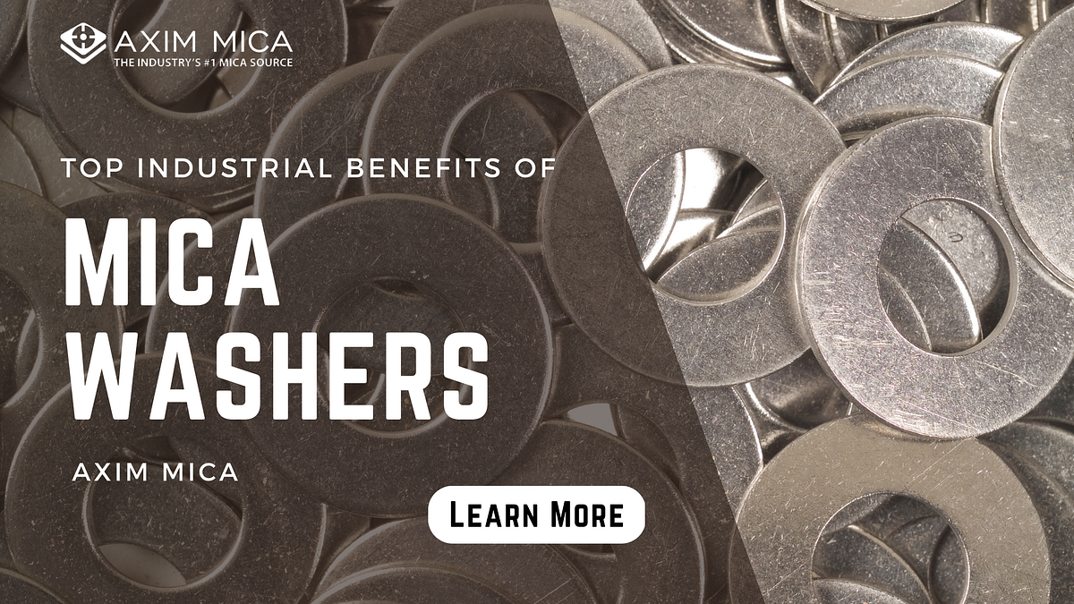 Top Industrial Benefits of Mica Washers | by Axim Mica | Medium