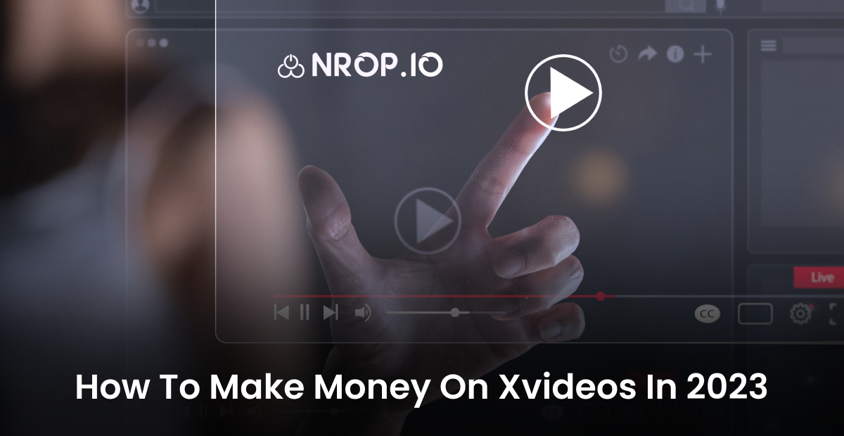 How to make money on Xvideos in 2023? | by Nrop | Medium