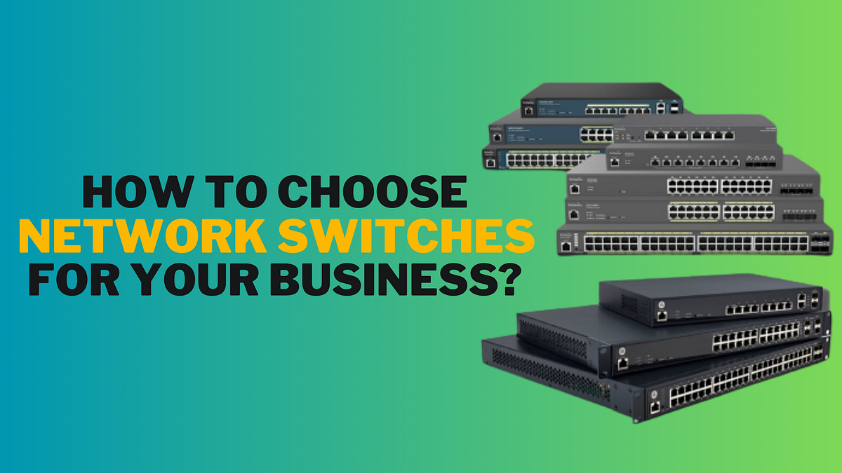 Features to Look For When Choosing Network Switches for Your Business ...