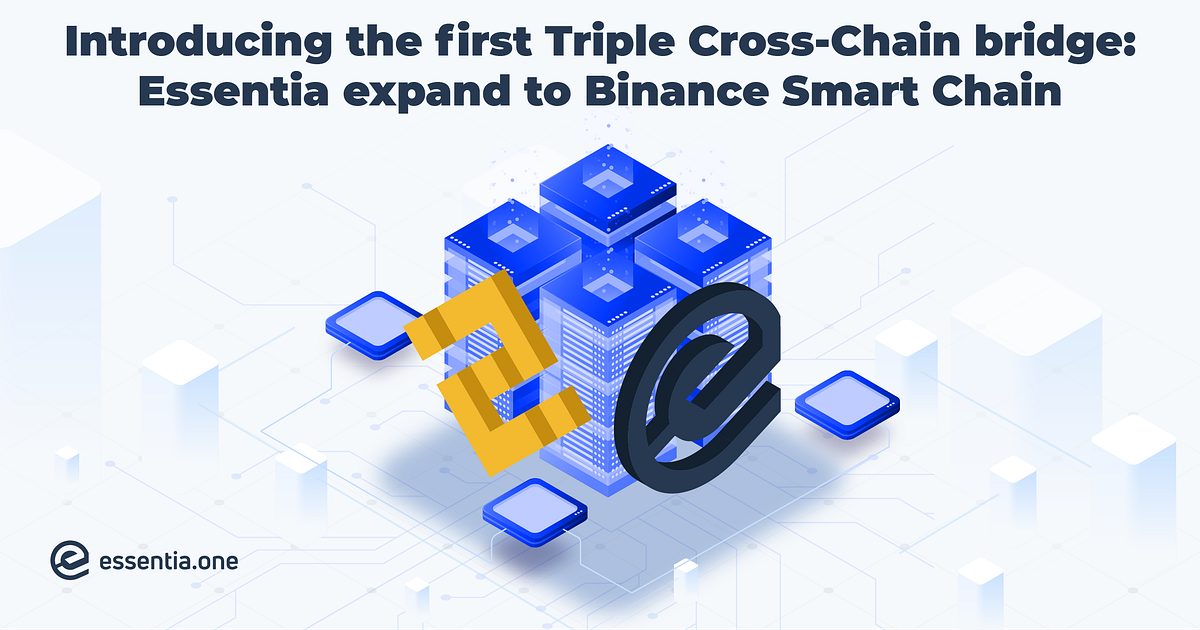Introducing the first Triple Cross-Chain bridge: Essentia expand to ...