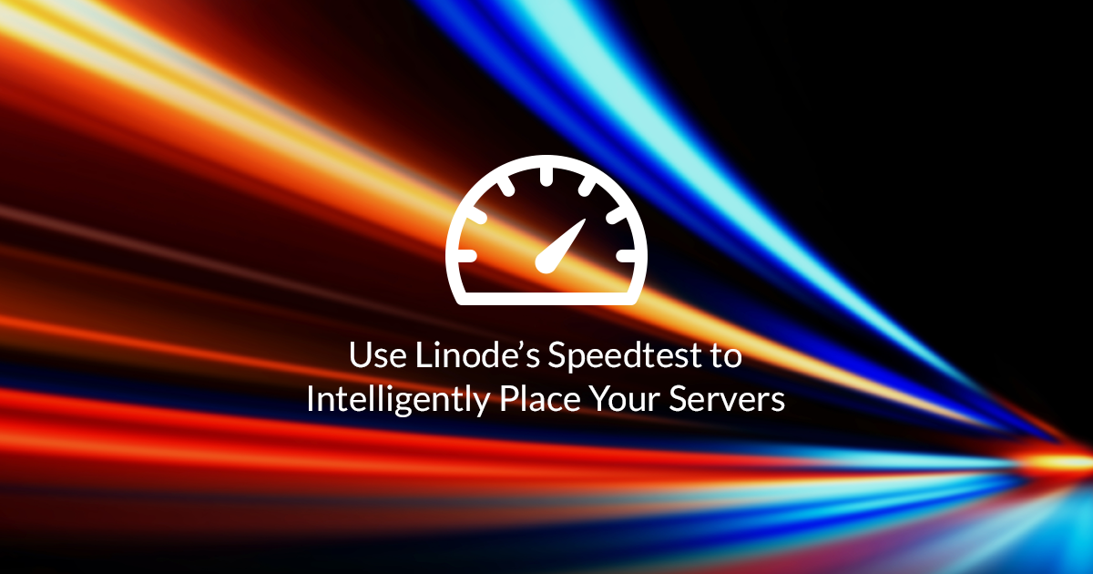 Use Linode’s Speedtest to Intelligently Place Your Servers | by Mark ...