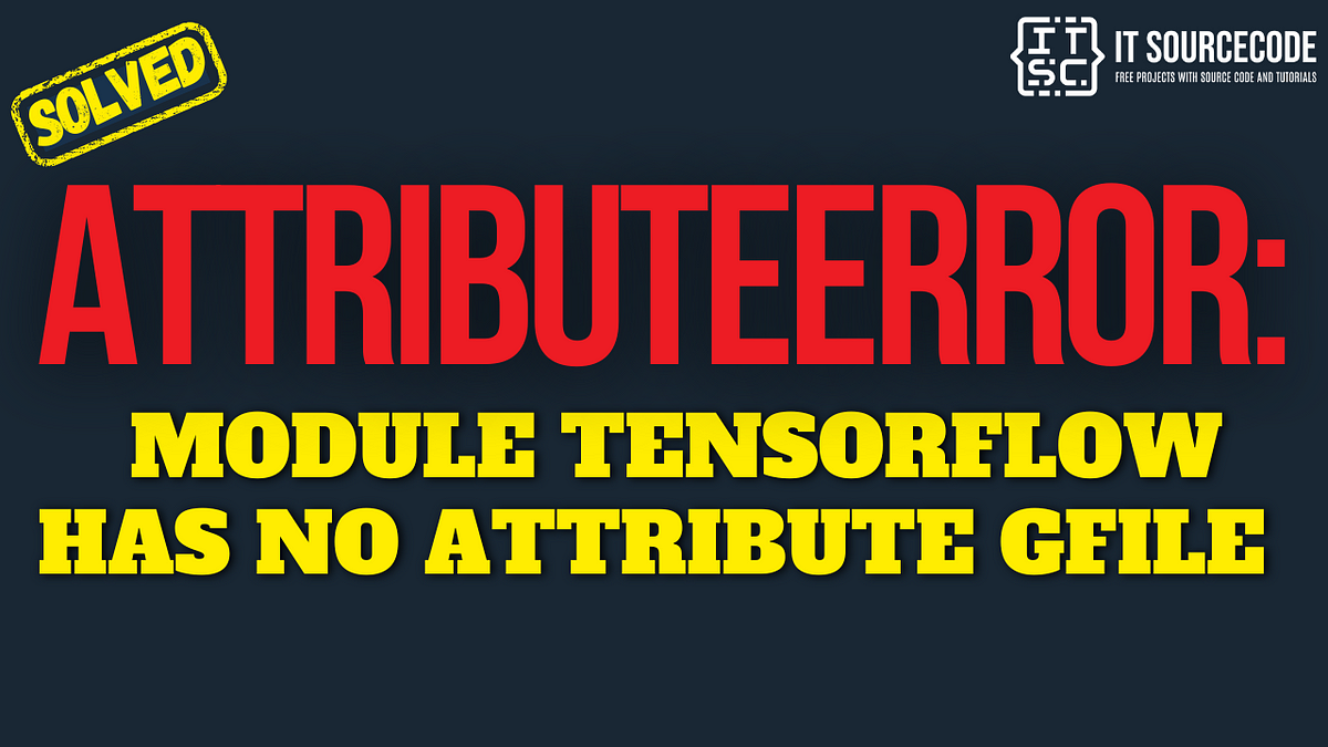 Attributeerror Module Tensorflow Has No Attribute Gfile [solved] By Joken Villanueva Medium