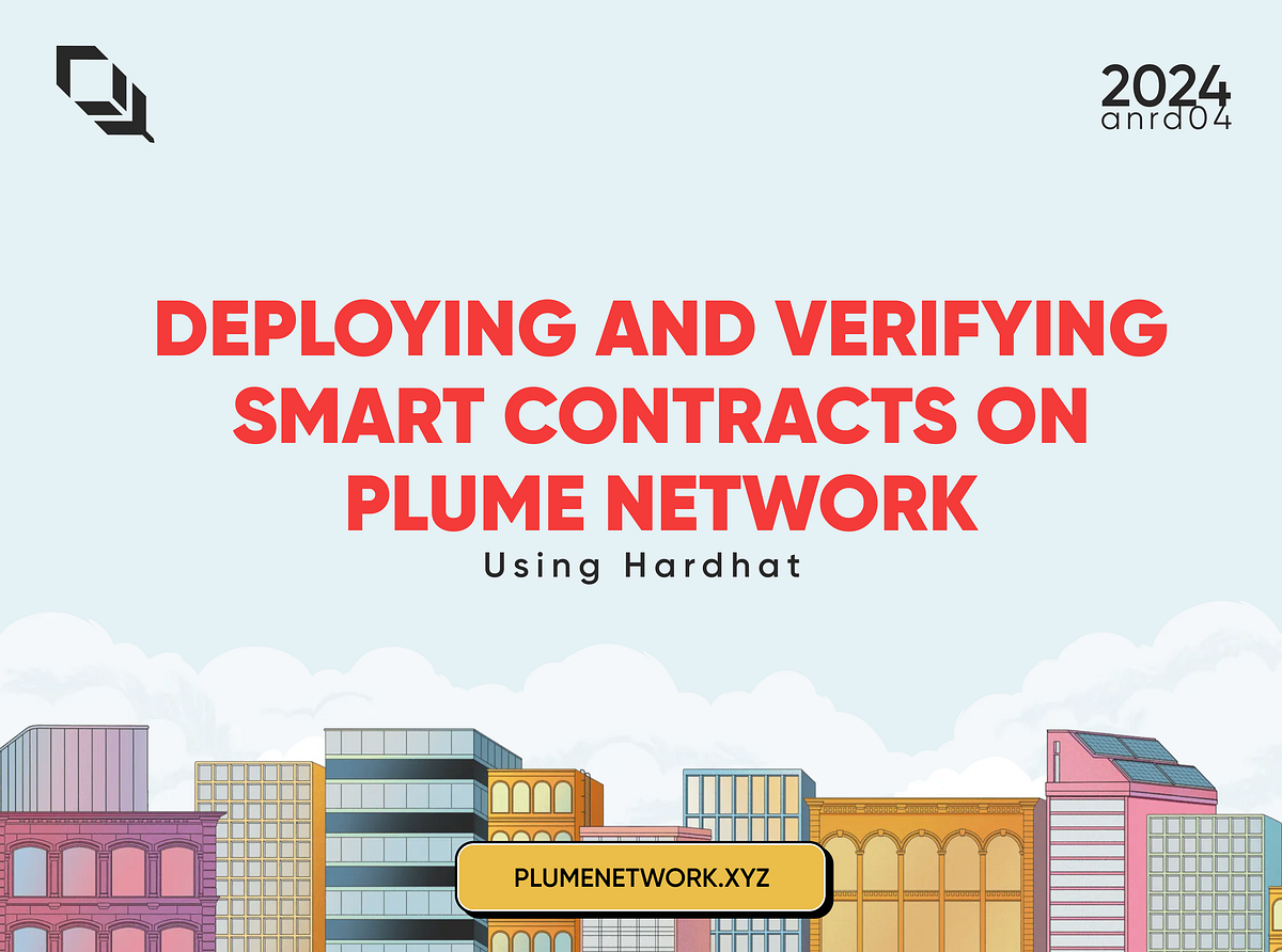 Deploying Smart Contracts on Plume Network Using Hardhat | by anrd04 | Jun, 2024 | Medium