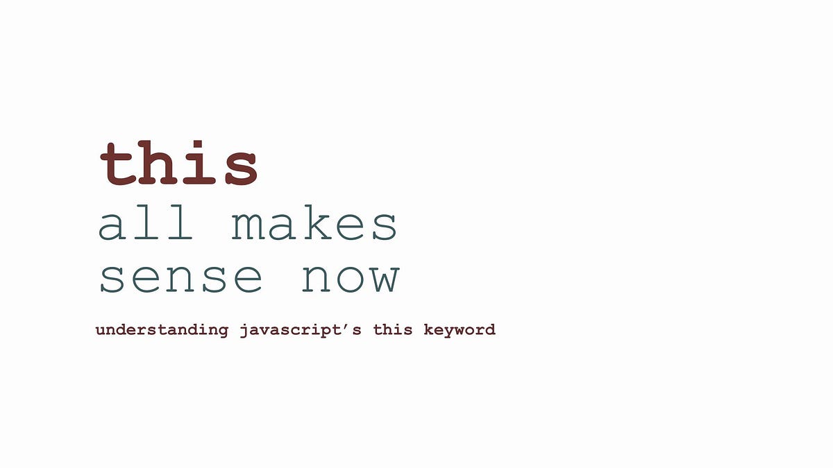 JavaScript’s ‘this’ All Makes Sense Now | by Monique McIntyre | Apr ...