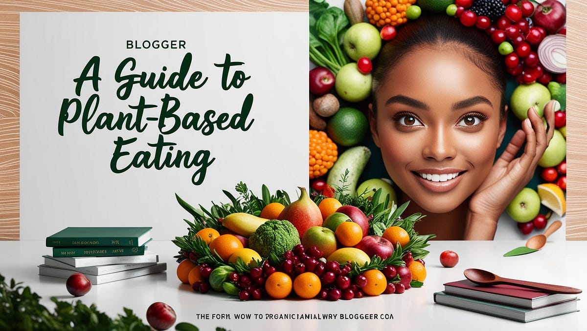 A Guide to Plant-Based Eating. Plant-based eating is more than just a ...