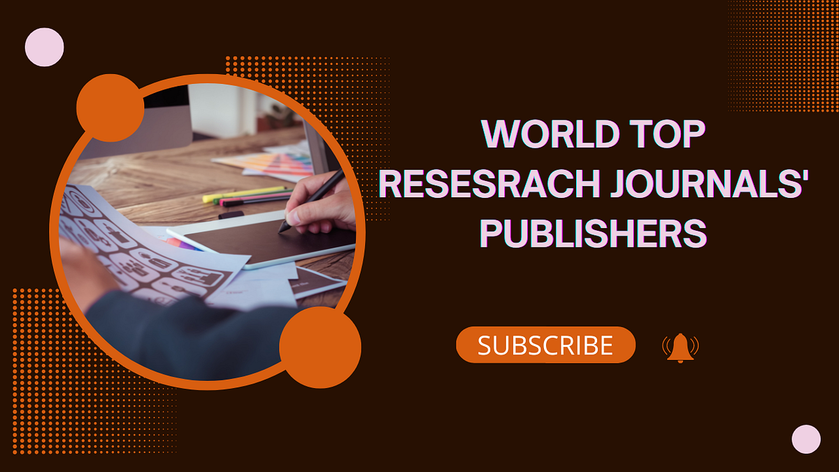 Impactful Research Journals and Their Publishers - Asim rafiq - Medium