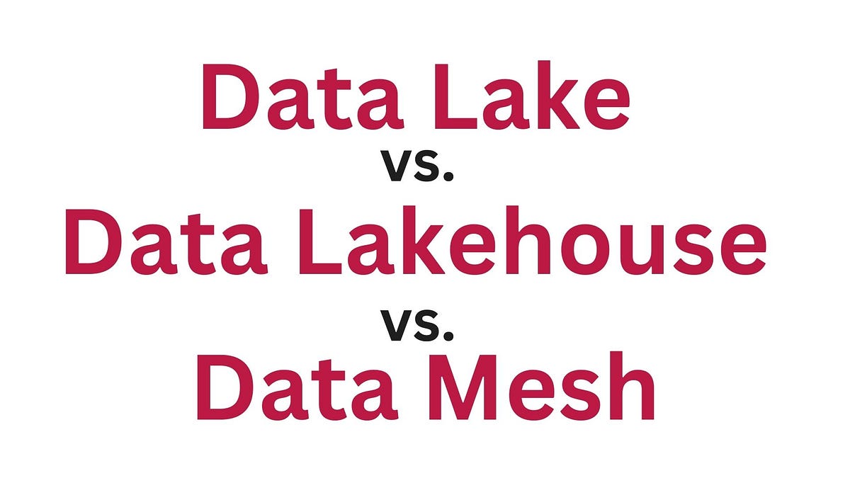 Data Lake vs. Data Lakehouse vs. Data Mesh | by Vishal Barvaliya | Medium