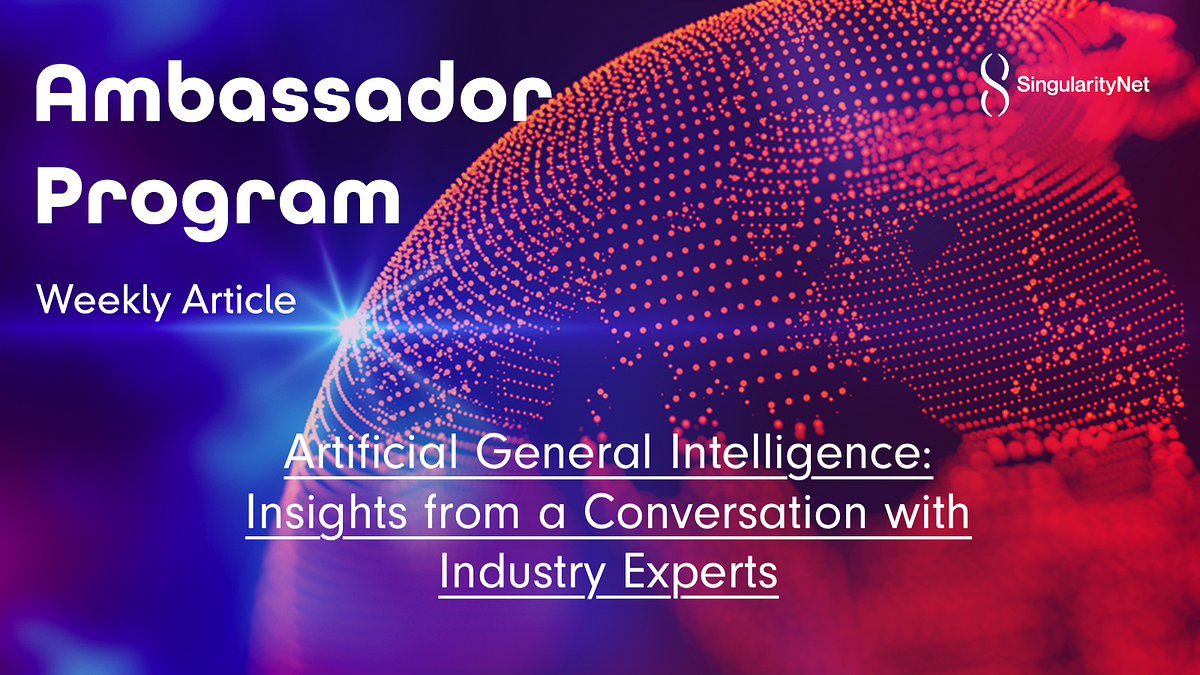 Artificial General Intelligence: Insights from a Conversation with Industry Experts | by ...
