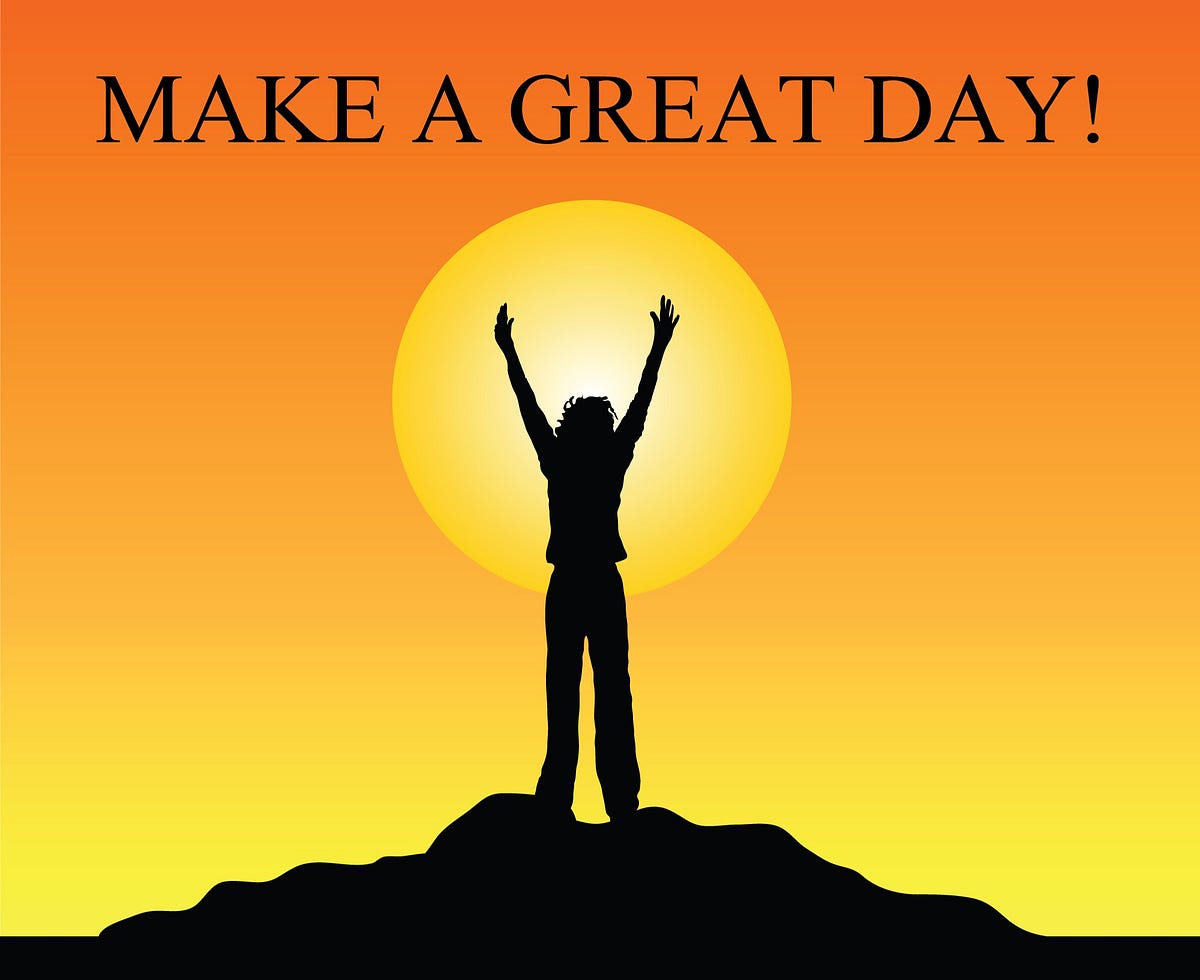 Want To Know How To Have a Great Day? | by Realnation Forever | Jun ...