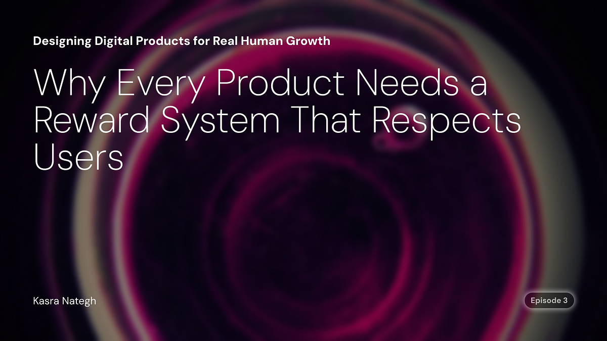 Why Every Product Needs a Reward System That Respects Users | by Kasra ...