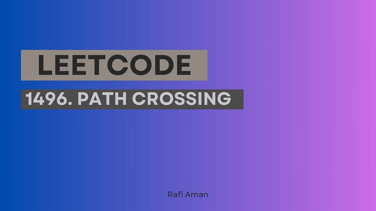 Leetcode Problem 1496 Path Crossing In Javascript By Rafi Aman